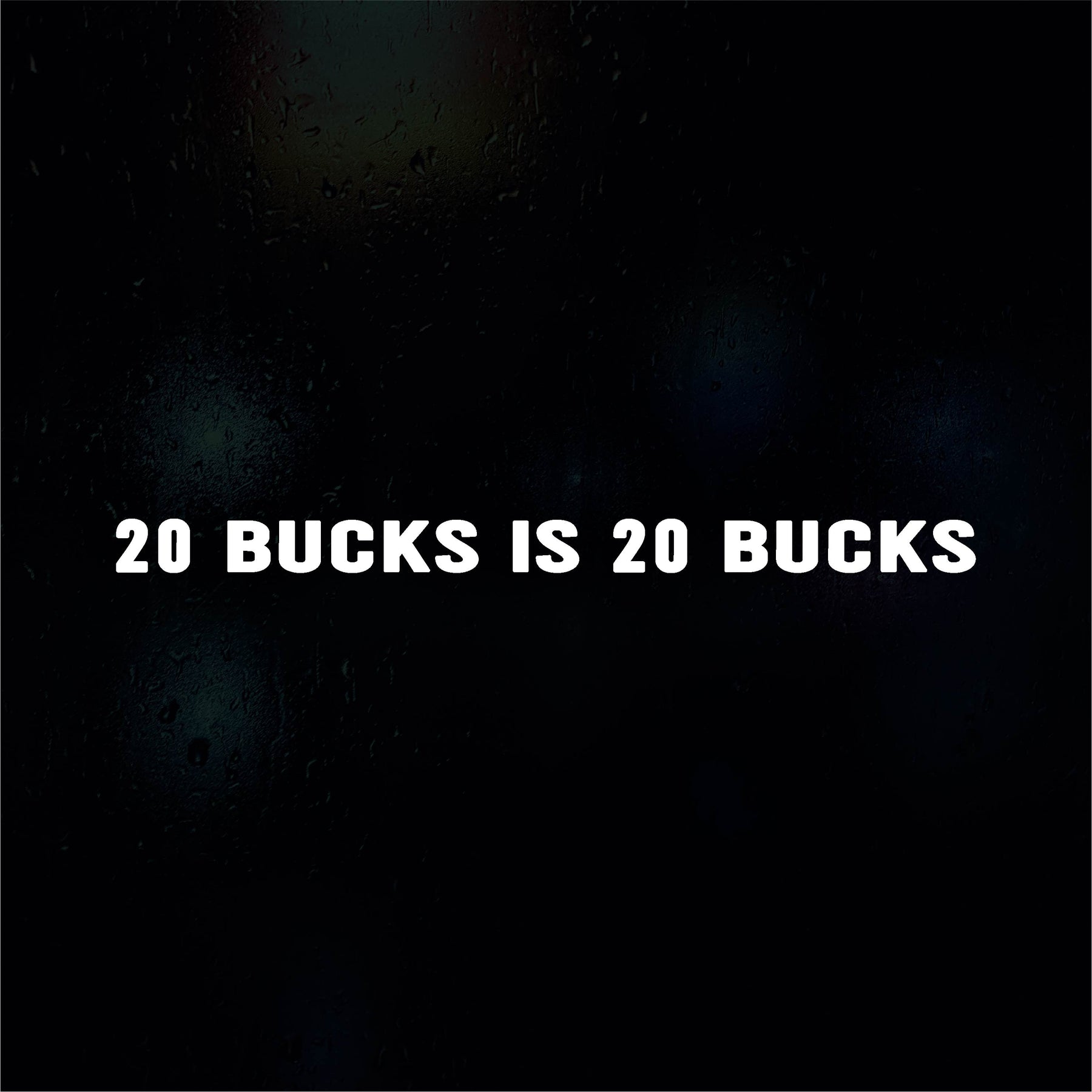 20 BUCKS IS 20 BUCKS BANNER – Tuff Collective
