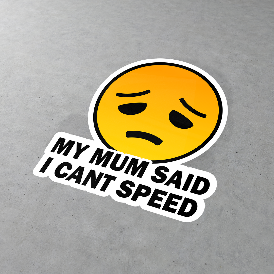 My Mum Said I Cant Speed Tuff Collective